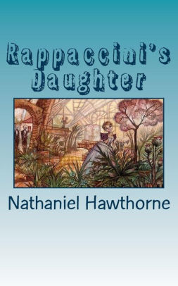 Rappaccini's Daughter by Nathaniel Hawthorne, Paperback | Barnes & Noble®