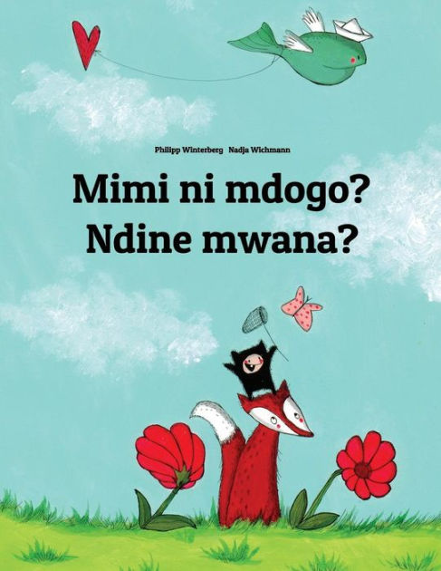 Mimi ni mdogo? Ndine mwana?: Swahili-Chewa/Nyanja (Chichewa/Chinyanja ...