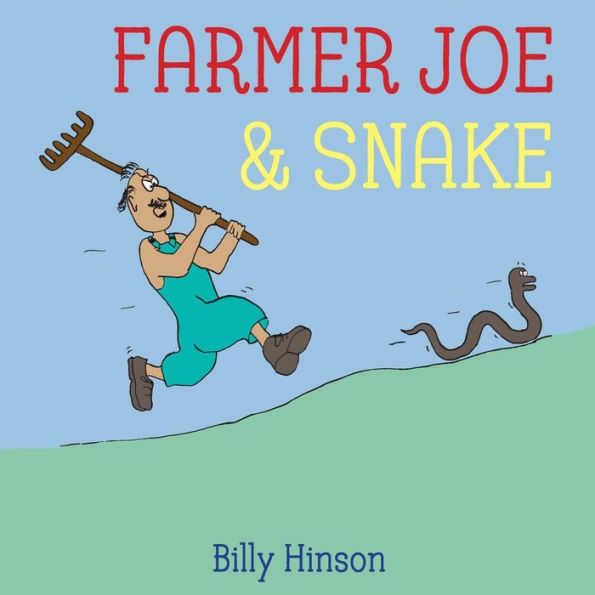 Farmer Joe & Snake: A Tale of Unlikely Friends by Billy Hinson, Megan ...