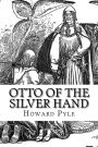 Otto of the Silver Hand by Howard Pyle, Paperback | Barnes & Noble®