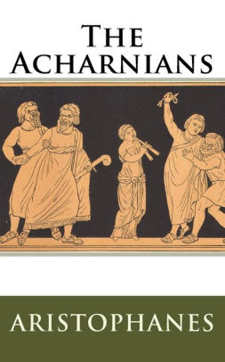 The Acharnians by Aristophanes, Paperback | Barnes & Noble®