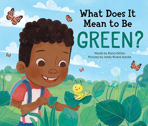 What Does It Mean to Be Green? by Rana DiOrio, Addy Rivera Sonda ...