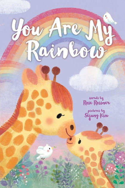You Are My Rainbow by Rose Rossner, Sejung Kim, Board Book | Barnes ...