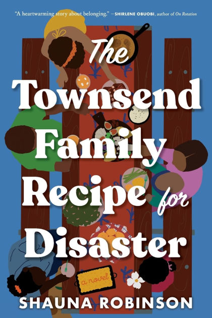 The Townsend Family Recipe for Disaster: A Novel by Shauna Robinson ...