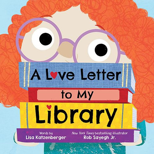 A Love Letter to My Library by Lisa Katzenberger, Rob Sayegh Jr ...
