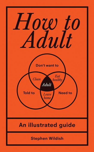 How to Adult: An Illustrated Guide by Stephen Wildish, Hardcover ...