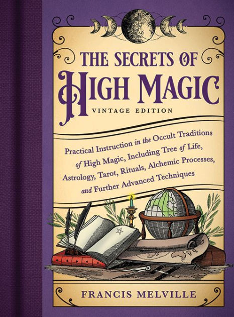 The Secrets of High Magic: Vintage Edition: Practical Instruction in ...