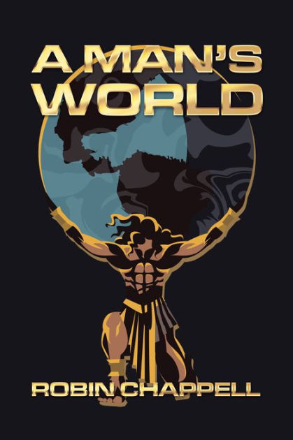 A Man's World by Robin Chappell | eBook | Barnes & Noble®