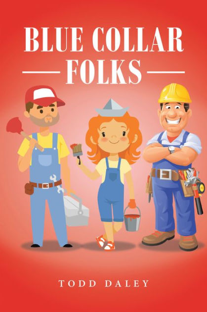 Blue Collar Folks by Todd Daley, Paperback | Barnes & Noble®