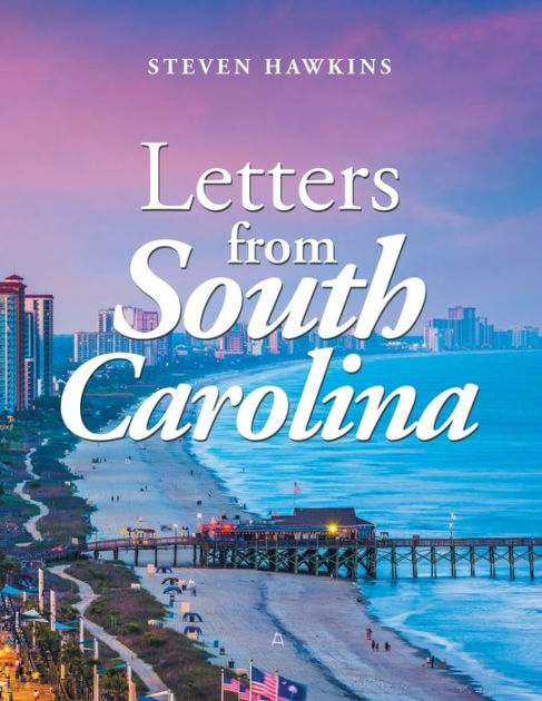 Letters from South Carolina by Steven Hawkins, Paperback | Barnes & Noble®