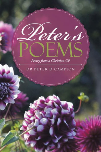 Peter's Poems: Poetry from a Christian Gp by Dr Peter D Campion | eBook ...