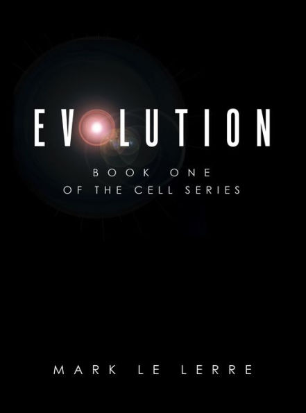 Evolution: Book One of the Cell Series by Mark Le Lerre | eBook ...