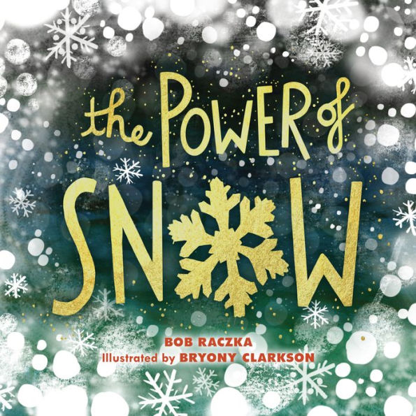 The Power of Snow by Robert Raczka, Bryony Clarkson, Hardcover | Barnes ...