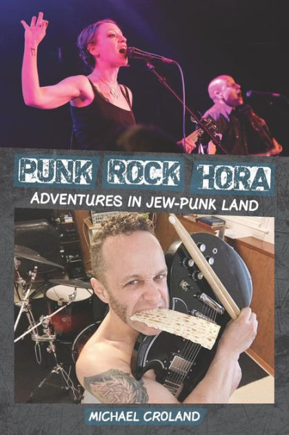 Punk Rock Hora: Adventures in Jew-Punk Land by Michael Croland ...