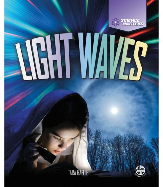 Light Waves by Tara Haelle, Hardcover | Barnes & Noble®