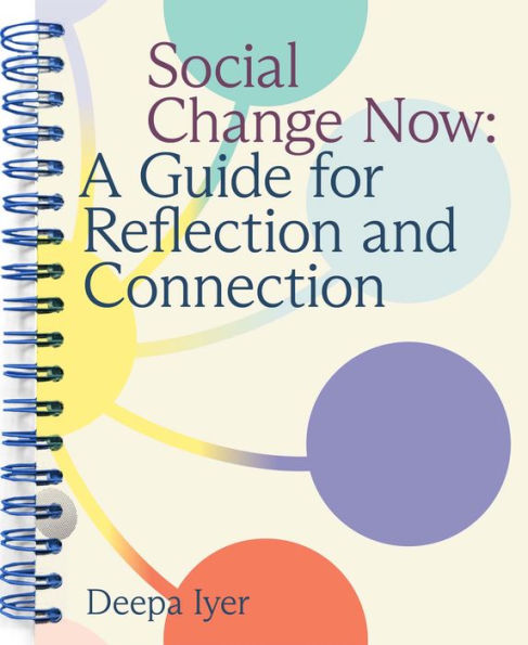 Social Change Now: A Guide for Reflection and Connection by Deepa Iyer ...