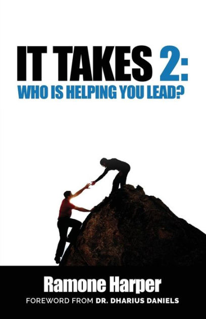 It Takes 2: Who Is Helping You Lead by Ramon Harper, Paperback | Barnes ...