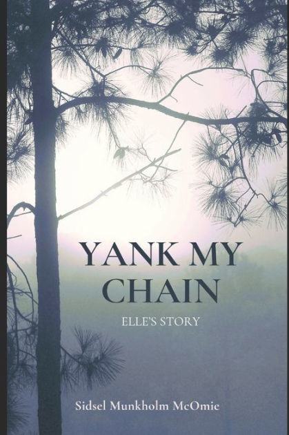 Yank My Chain: Elle's Story by Sidsel Munkholm McOmie, Paperback ...