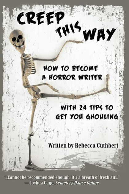 Creep This Way: How to Become a Horror Writer With 24 Tips to Get You ...