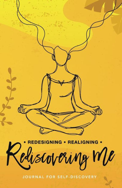 Redesigning Realigning Rediscovering Me: Journal for Self-Discovery by ...