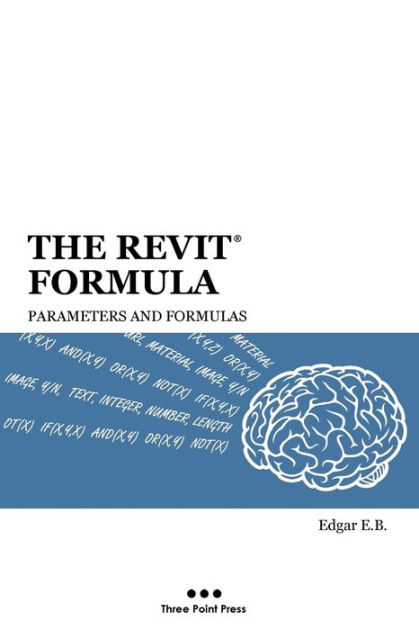 The Revit Formula: Parameters and Formulas by Edgar E.B., Paperback ...