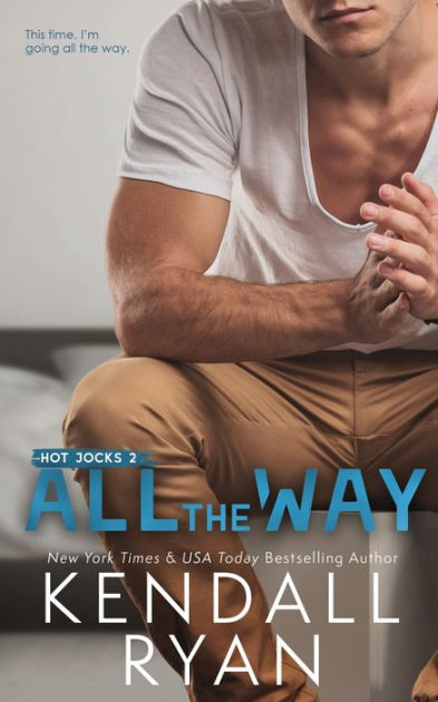 All the Way by Kendall Ryan, Paperback | Barnes & Noble®