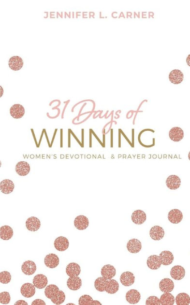 31 Days of Winning: Women's Devotional & Prayer Journal by Jennifer L ...