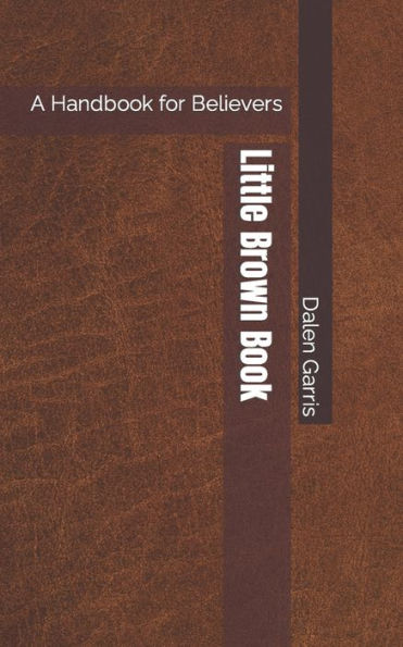 Little Brown Book: A Handbook for Believers by Dalen Garris, Paperback ...