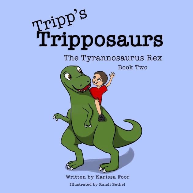 Tripp's Tripposaurs-The Tyrannosaurus Rex Book 2: Tripp's Tripposaurs ...