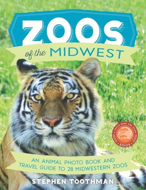 Zoos of the Midwest: A Travel Guide of 28 Midwestern Zoos and Photo ...