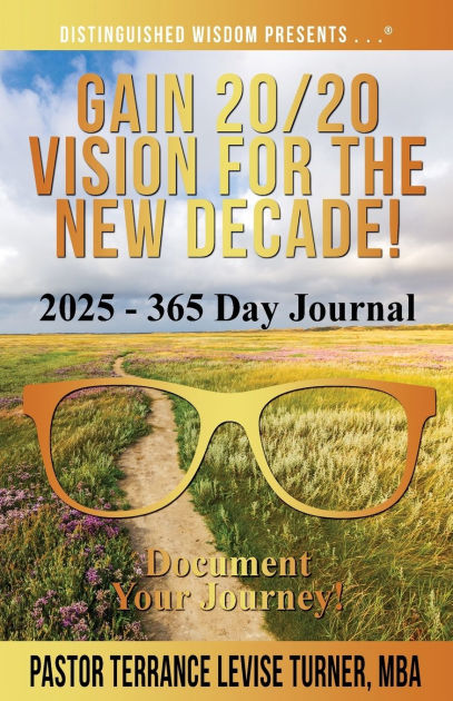Gain 20/20 Vision for the New Decade! 2025 - 365 Day Journal: Document ...