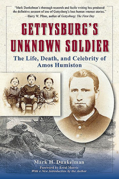 Gettysburg's Unknown Soldier: The Life, Death, and Celebrity of Amos ...