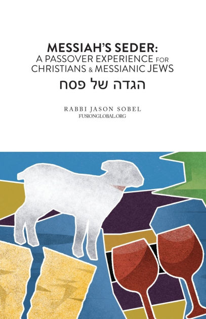 Messiah's Seder: A Passover Experience for Christians and Messianic ...