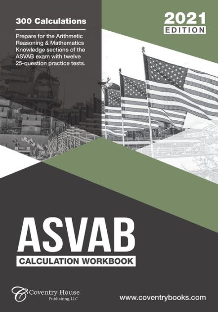 ASVAB Calculation Workbook: 300 Questions to Prepare for the ASVAB Exam ...