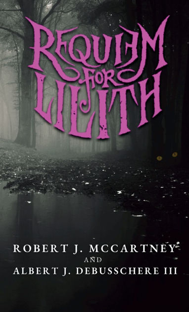 Requiem for Lilith: Book 1 by Robert McCartney, Hardcover | Barnes & Noble®