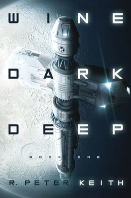 Wine Dark Deep: A Hard Science Fiction Space Opera - Book One by R ...