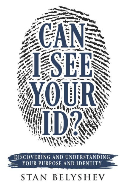 Can I See Your ID?: Discovering and Understanding Your Purpose and ...