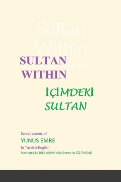 Sultan Within: Selected Poems of Yunus Emre by Erse Yagan, Paperback ...