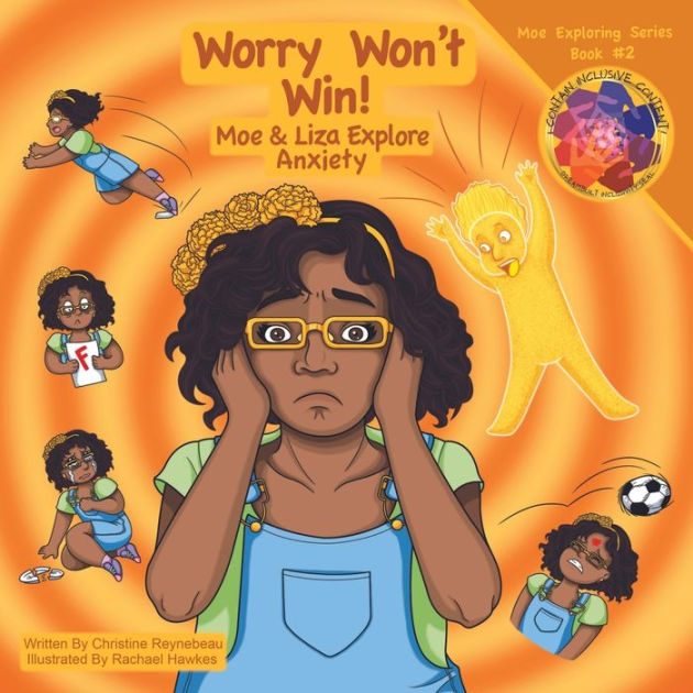 Worry Won't Win: Moe & Liza Explore Anxiety: Moe & Liza Explore Anxiety ...