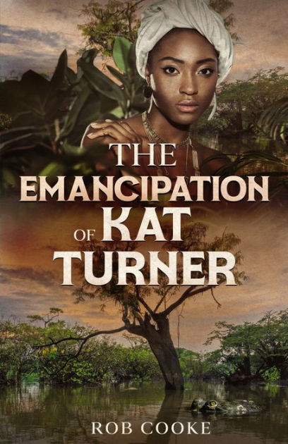 The Emancipation of Kat Turner by Gloria Ogo, Rebeca Covers, Paperback ...