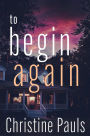 To Begin Again by Christine Pauls | eBook | Barnes & Noble®