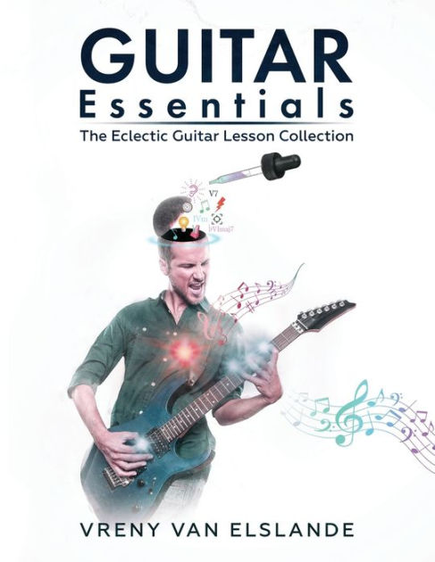 Guitar Essentials: The Eclectic Guitar Lesson Collection by Angela ...
