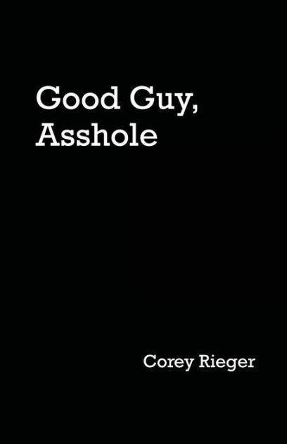 Good Guy, Asshole by Corey Rieger, Lizzee Solomon, Paperback | Barnes ...