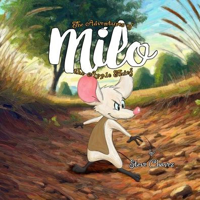 The Adventures of Milo the Apple Thief by Steve Chavez, Paperback ...