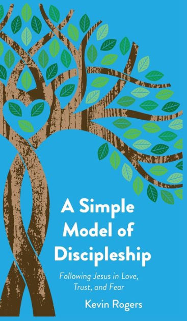 A Simple Model of Discipleship: Following Jesus in Love, Trust, and ...