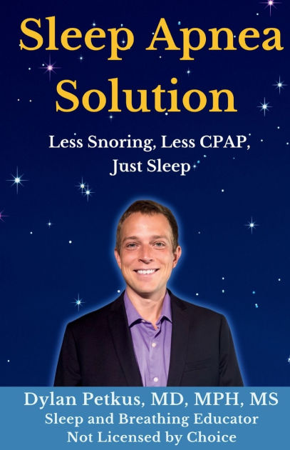 Sleep Apnea Solution: Less Snoring, Less CPAP, Just Sleep by Dylan ...