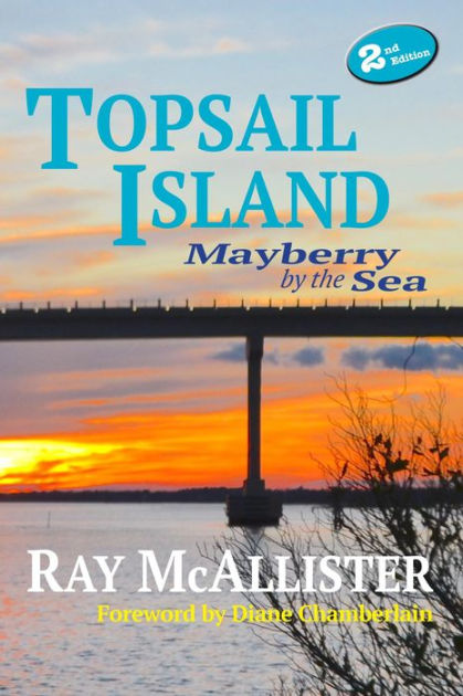 TOPSAIL ISLAND: Mayberry by the Sea, 2nd Edition by Ray McAllister ...