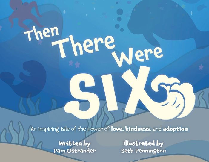 Then There Were Six: An Inspiring Tale of the Power of Love, Kindness ...