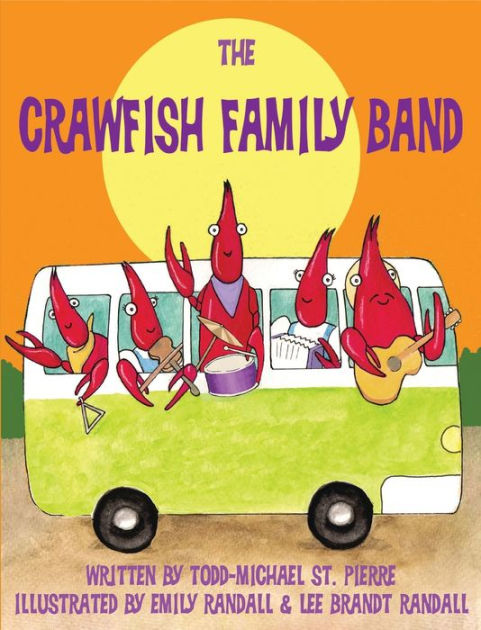 The Crawfish Family Band by Todd-Michael St. Pierre, Lee Brandt Randall ...