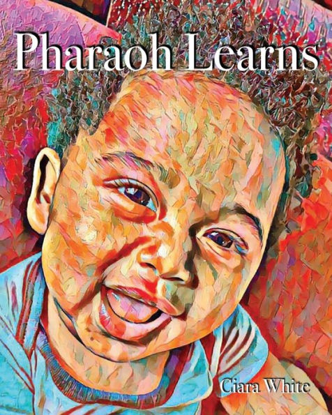 Pharaoh Learns by Ciara White, Paperback | Barnes & Noble®